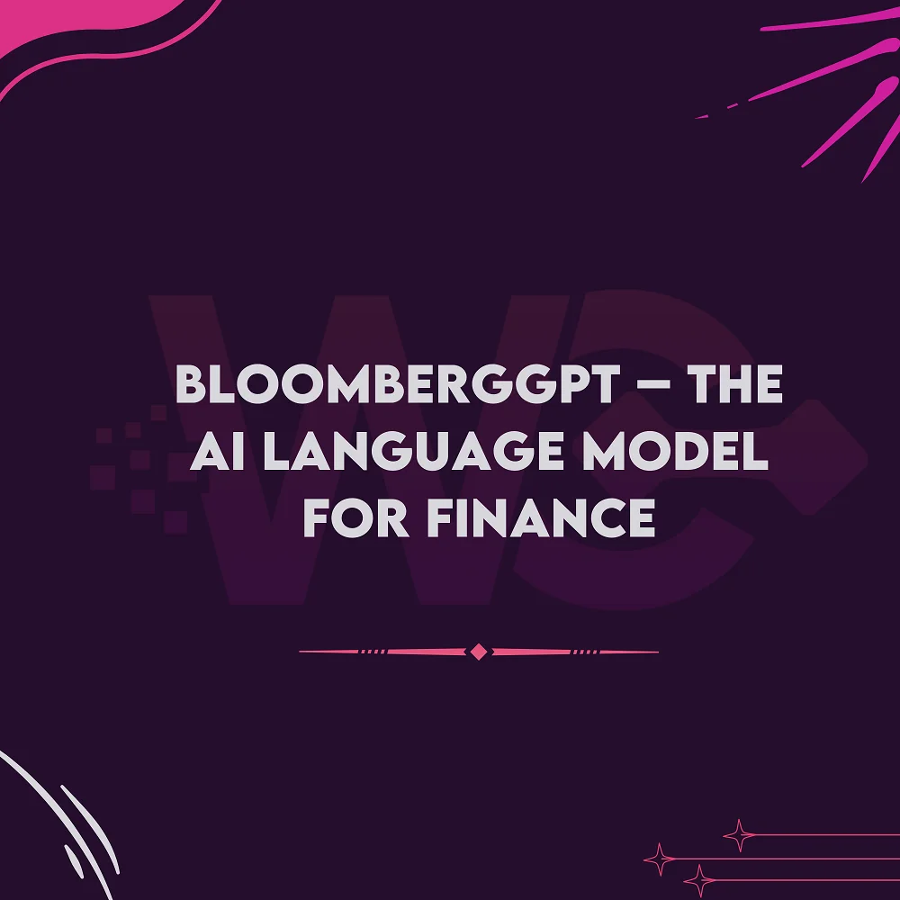 BloombergGPT – The AI Language Model for Finance - Webicrafts